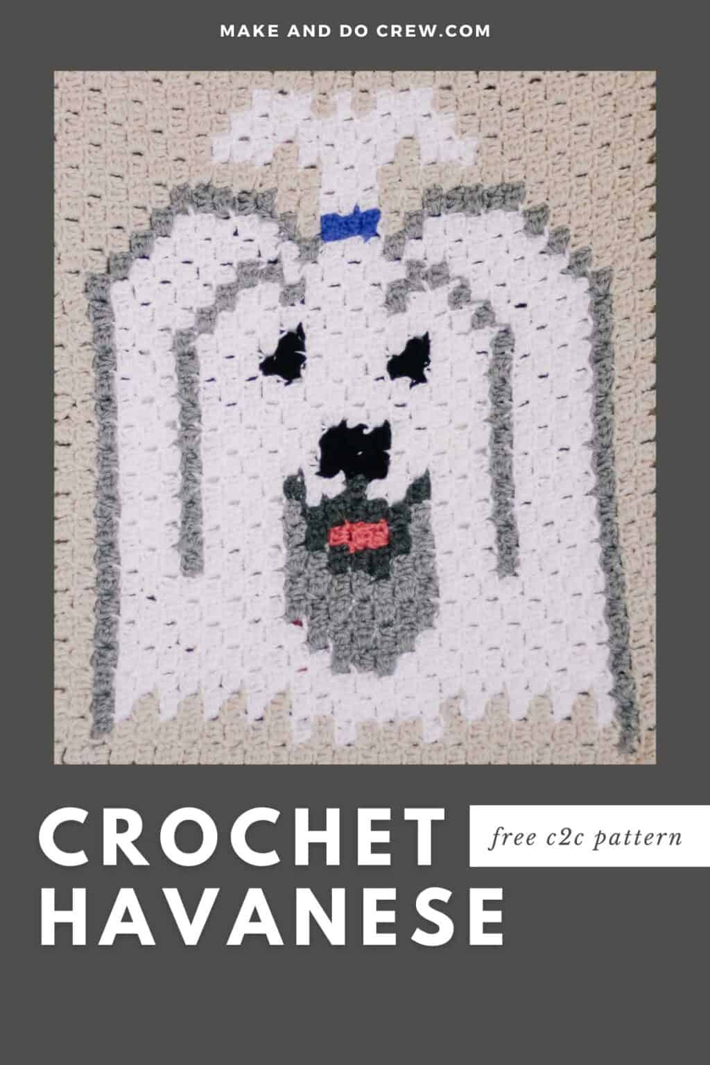 C2C Crochet Havanese / Maltese / Yorkie » Make & Do Crew